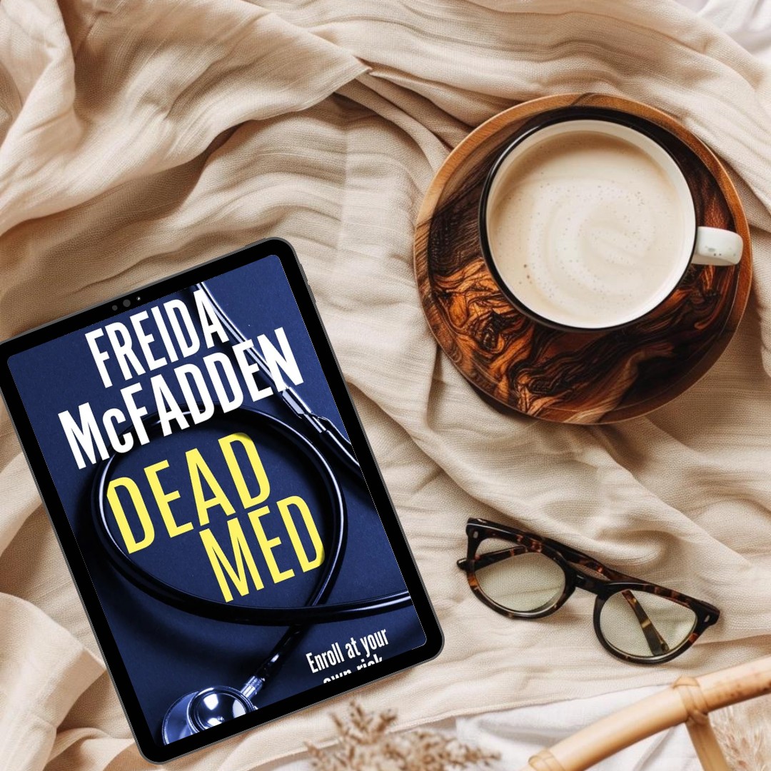 New Review – “Dead Med” by Freida McFadden – Page Turning Thrills